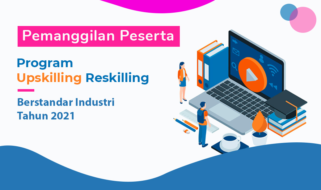 Pemanggilan Peserta Program Upskilling dan Reskilling 2021 – BBPPMPV ...